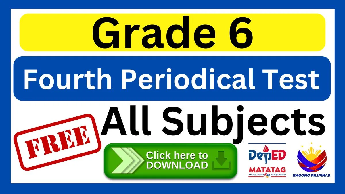 Grade 6 Fourth Periodical Test | Download here free!